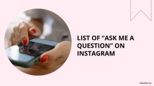333 Trending Instagram "Ask Me Anything" Questions — Trending Us