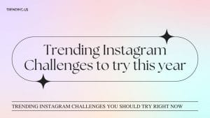 22 Trending Instagram Challenges You Should Try Right Now — Trending Us