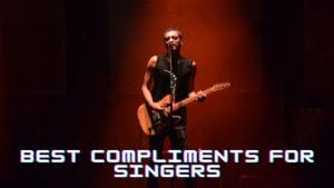 185+ Compliments for Singers on Their Musical Performance — Trending Us