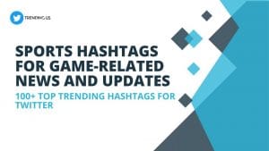 115+ Top Trending Hashtags for Twitter — Trending Us