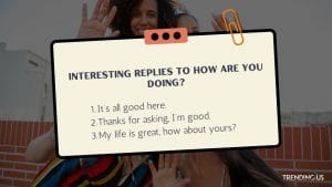111 Best Replies and Answers to "How Are You Doing?"