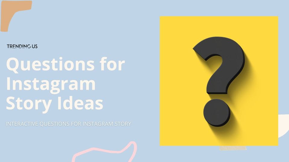 85 Interactive Questions For Instagram Story Trending Us