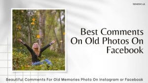 74 Beautiful Comments for Old Memories Photo of Friends or Family ...