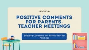 136+ (Positive & Negative) Comments For Parent-Teacher Meetings ...