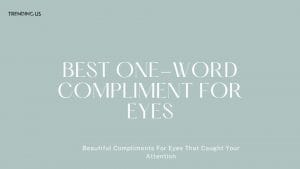 98+ Beautiful Compliments For Eyes That Caught Your Attention — Trending Us