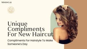 84+ Compliments for Hairstyle to Make Someone's Day — Trending Us