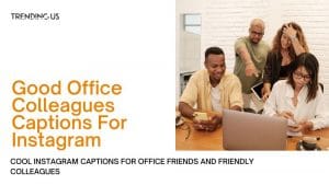 75 Instagram Captions For Office Friends & Friendly Workmates — Trending Us