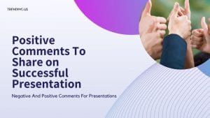 59 Negative And Positive Comments For Presentations — Trending Us