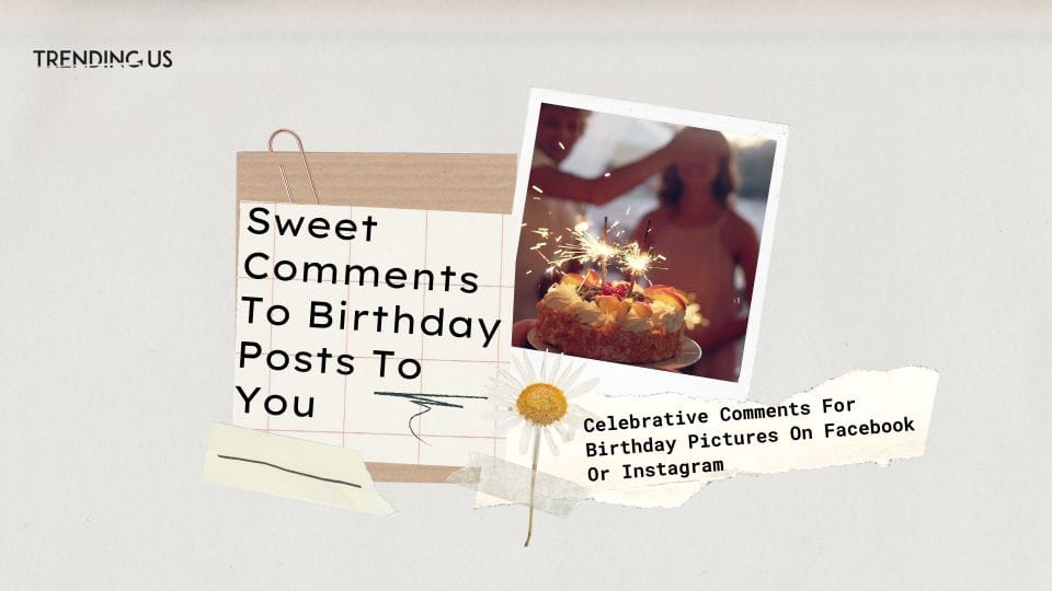 41 Celebrative Comments For Birthday Pictures On Facebook Or Instagram ...