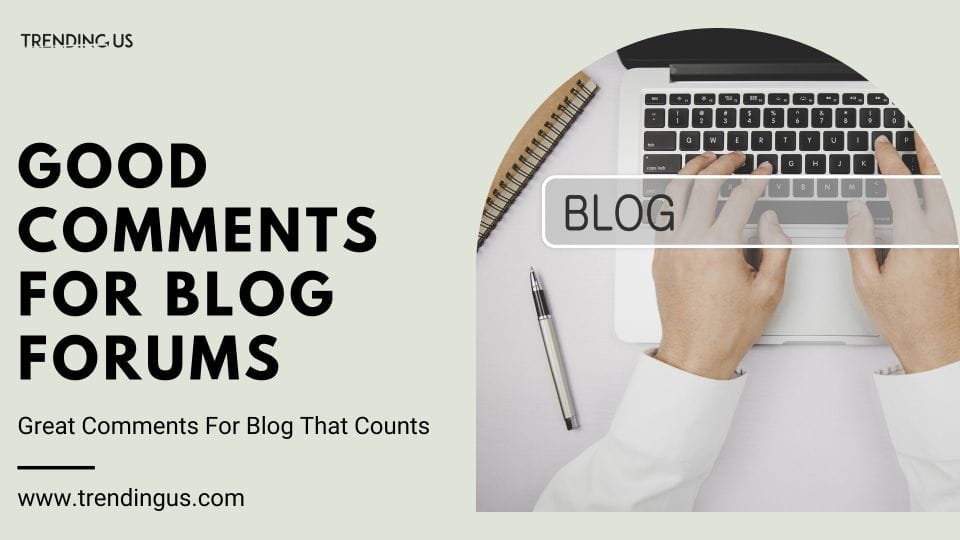 36 Great Comments for Blog that Counts for Every Reader — Trending Us