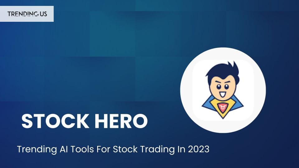 9 Trending AI Tools For Stock Trading In 2023 — Trending Us