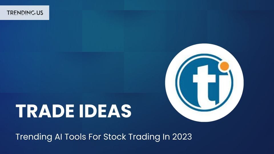 9 Trending AI Tools For Stock Trading In 2023 — Trending Us