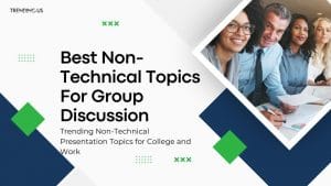 79 Trending Non-Technical Presentation Topics for College or Work ...