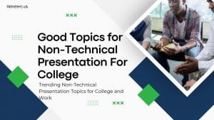 79 Trending Non-Technical Presentation Topics for College or Work ...