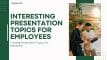 53 Trending Presentation Topics For Employees — Trending Us
