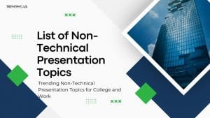 79 Trending Non-Technical Presentation Topics for College or Work ...