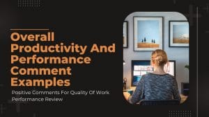 56 Positive Comments for Quality of Work Performance Review — Trending Us