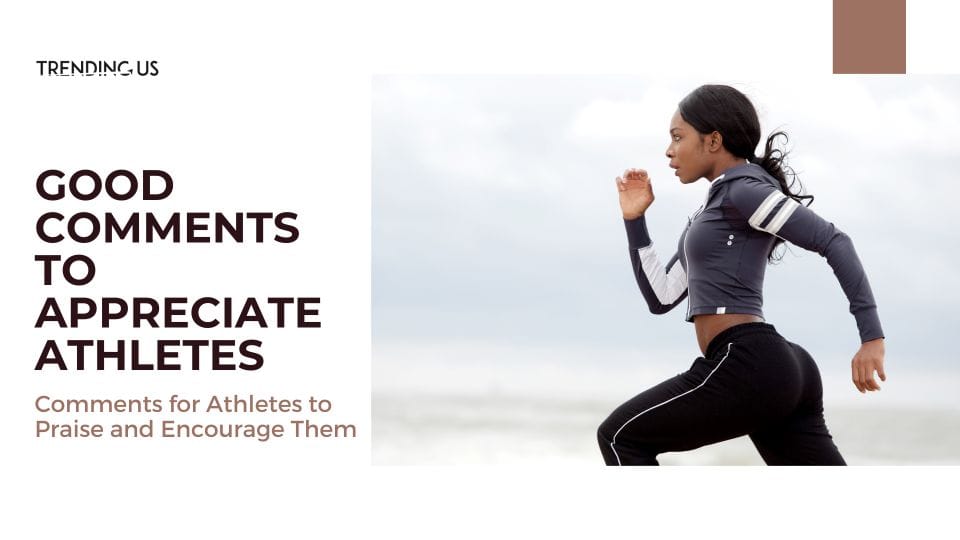 51 Comments for Athletes to Praise and Encourage Them — Trending Us