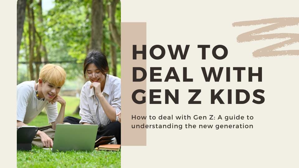 How to Deal with Gen Z: A Guide to Understanding the New Generation ...