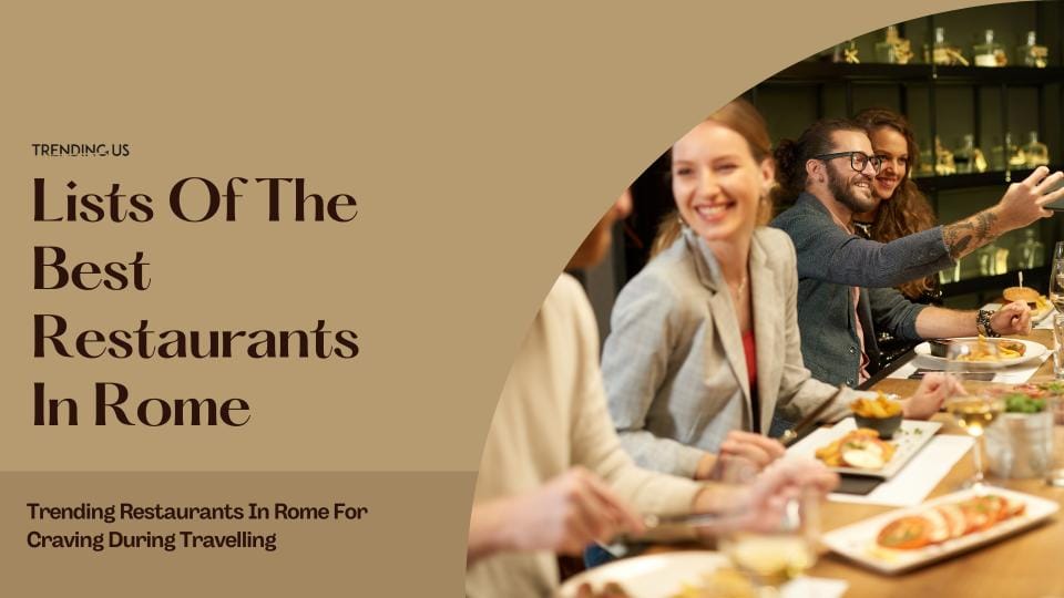 15 Trending Restaurants in Rome You Must-Visit During Your Italy Trip ...