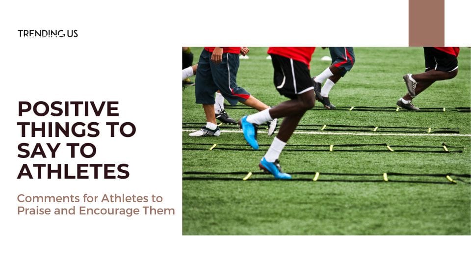 51 Comments for Athletes to Praise and Encourage Them — Trending Us
