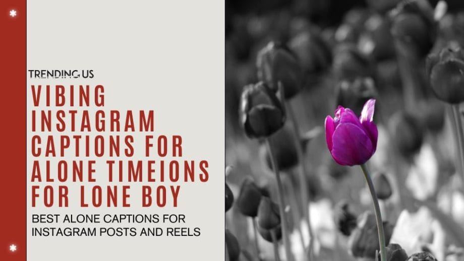 150+ Best Alone Captions for Instagram Reels and Posts — Trending Us