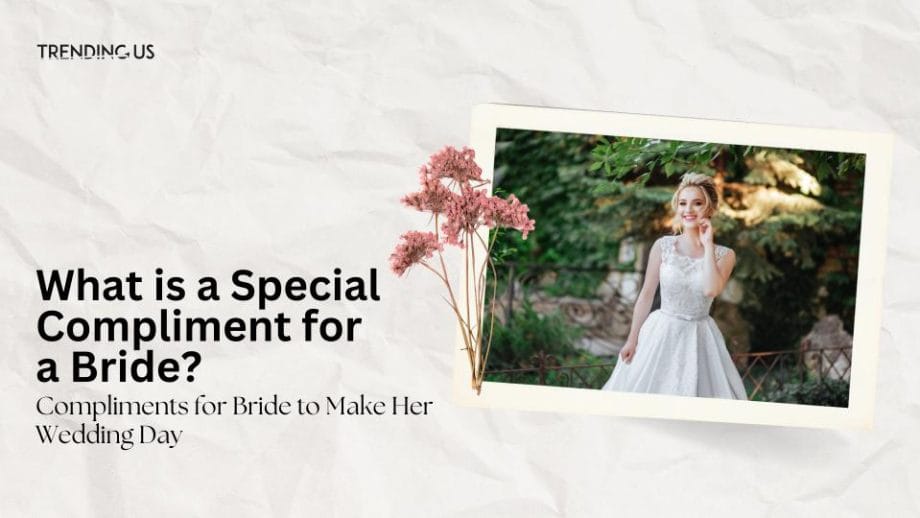55 Compliments for Bride to Make Her Wedding Day — Trending Us