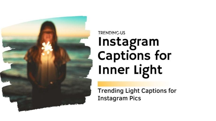 180+ Trending Light Captions for Instagram Pics — Trending Us