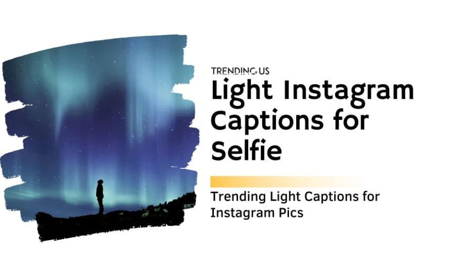 180+ Trending Light Captions for Instagram Pics — Trending Us