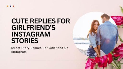 54 Sweet Story Replies For Girlfriend On Instagram — Trending Us