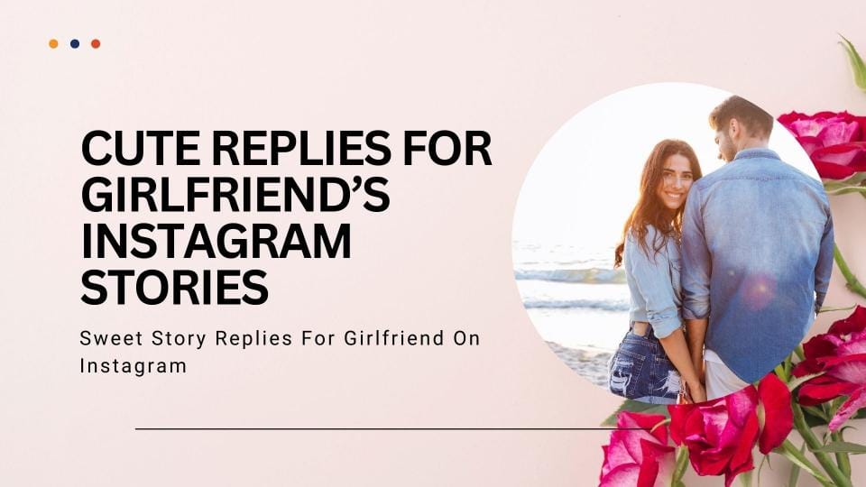 48 Sweet Story Replies For Girlfriend On Instagram — Trending Us