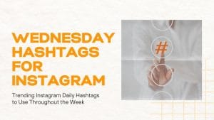 140 Trending Instagram Daily Hashtags to Use Throughout the Week ...