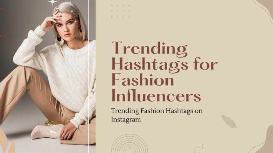 215+ Trending Fashion Hashtags for Models and Influencers on Instagram ...