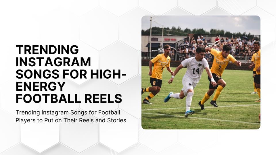 25+ Trending Instagram Songs for Football Players to Put on Their Reels ...