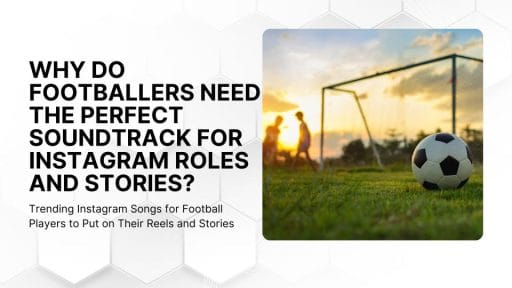 25+ Trending Instagram Songs for Football Players to Put on Their Reels ...