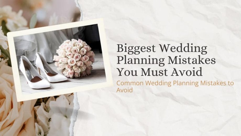 70+ Common Wedding Planning Mistakes to Avoid