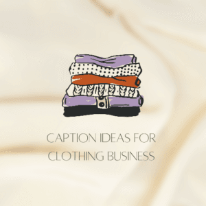 100+ Best Captions for Clothing Business — Trending Us