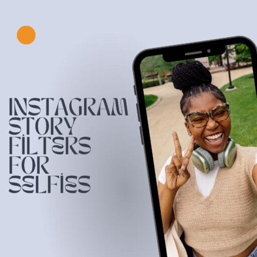 80+ Best Instagram Story Filters for Selfies — Trending Us
