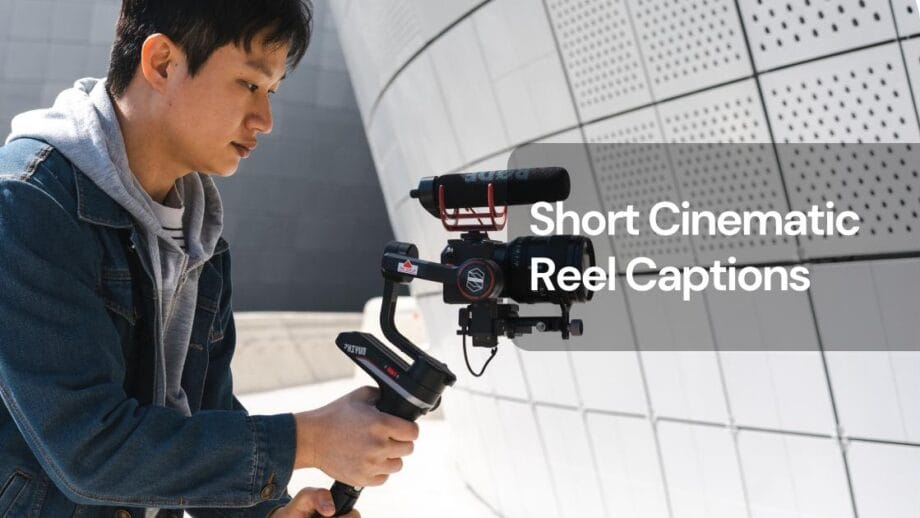 90+ Cool Captions for Cinematic Reels — Trending Us