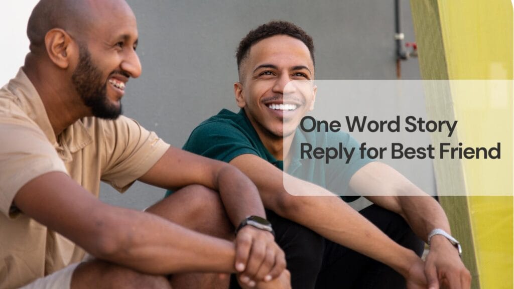 99+ Best Story Reply Ideas for Best Friend — Trending Us