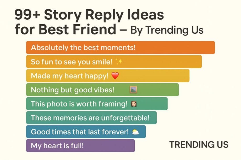 99+ Best Story Reply Ideas for Best Friend — Trending Us