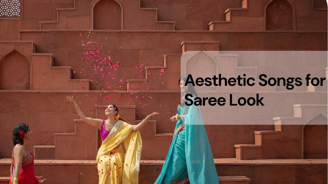 118+ Trending Songs for Saree Look to Match Your Traditional Wear ...