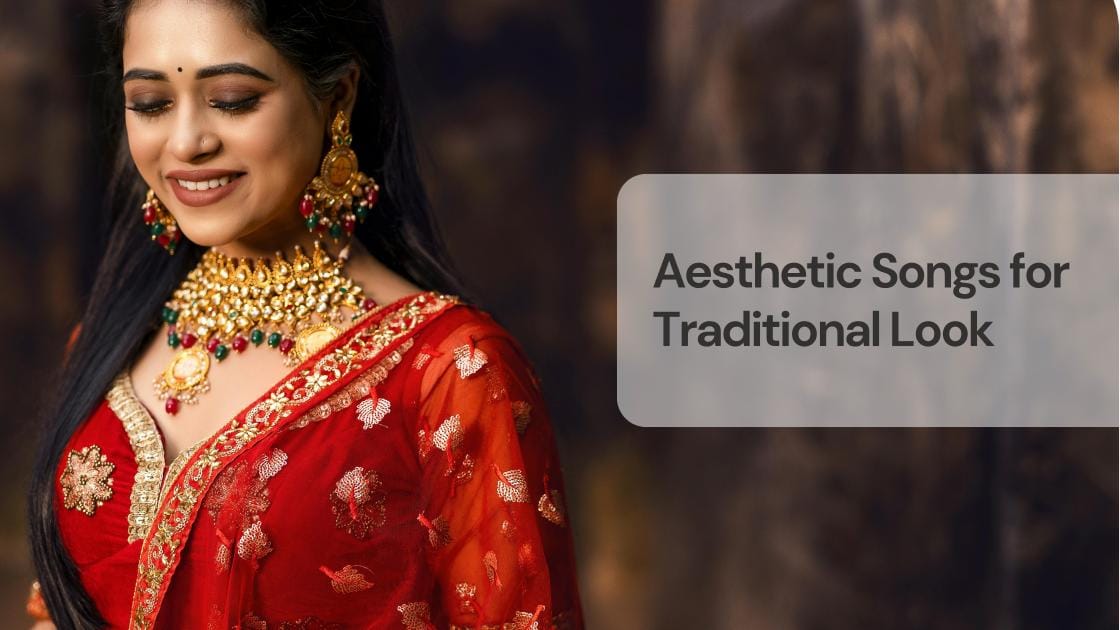 167+ Trending Songs for Traditional Look Reels (Best Ethnic Wear Music ...