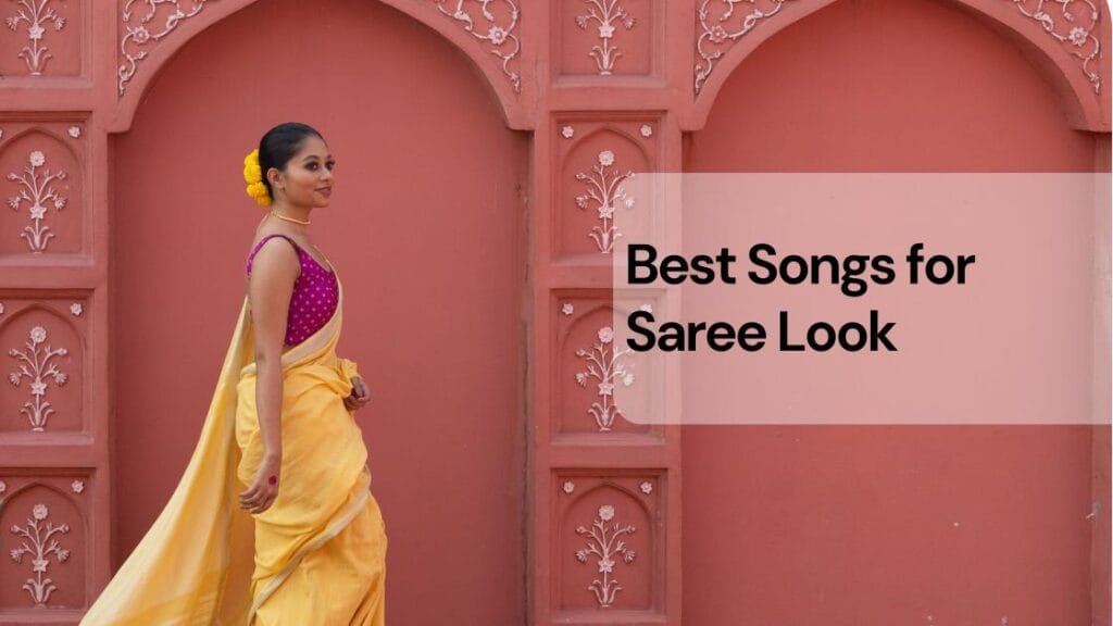101+ Trending Songs for Saree Look to Match Your Traditional Wear ...