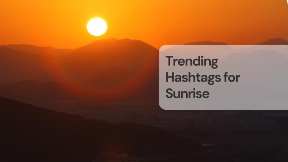 120+ Top Instagram Hashtags for Sunrise to Appreciate Nature — Trending Us