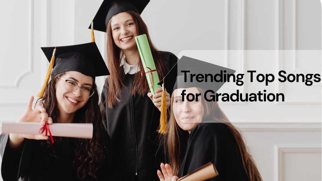 99+ Trending Songs for Graduation to End it in a Special Way — Trending Us