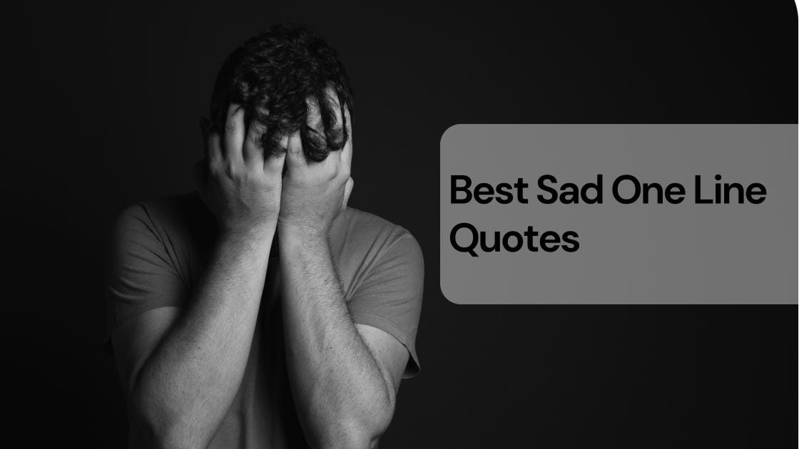 100+ Sad One Line Quotes When You're Feeling Down — Trending Us