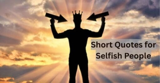 80+ Best Selfish People Quotes to Express Your Thoughts — Trending Us